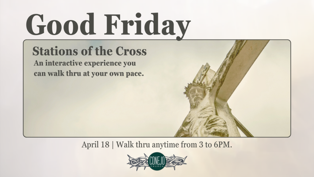 Good Friday | Stations of the Cross – Conejo Church
